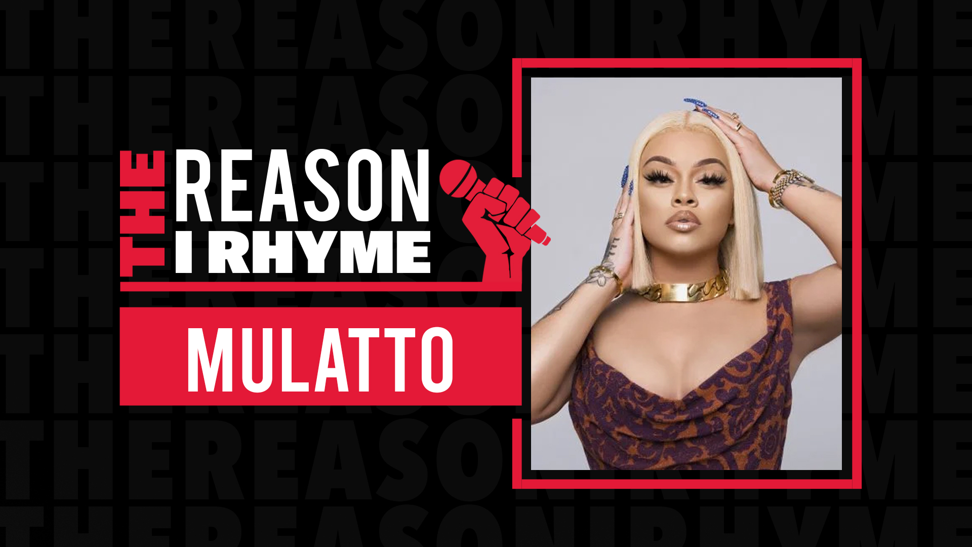 Mulatto talks name, Atlanta upbringing, and rapping on The Reason I Rhyme